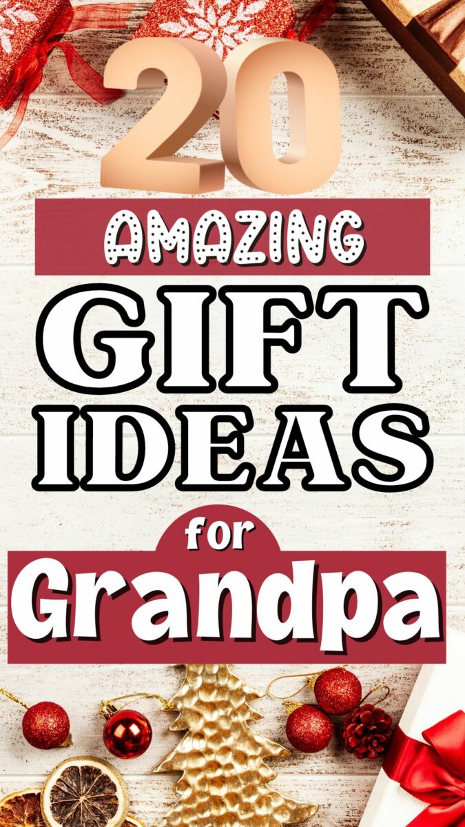 20 Amazingly Unique Gifts For Grandpa - Serendipity And Spice